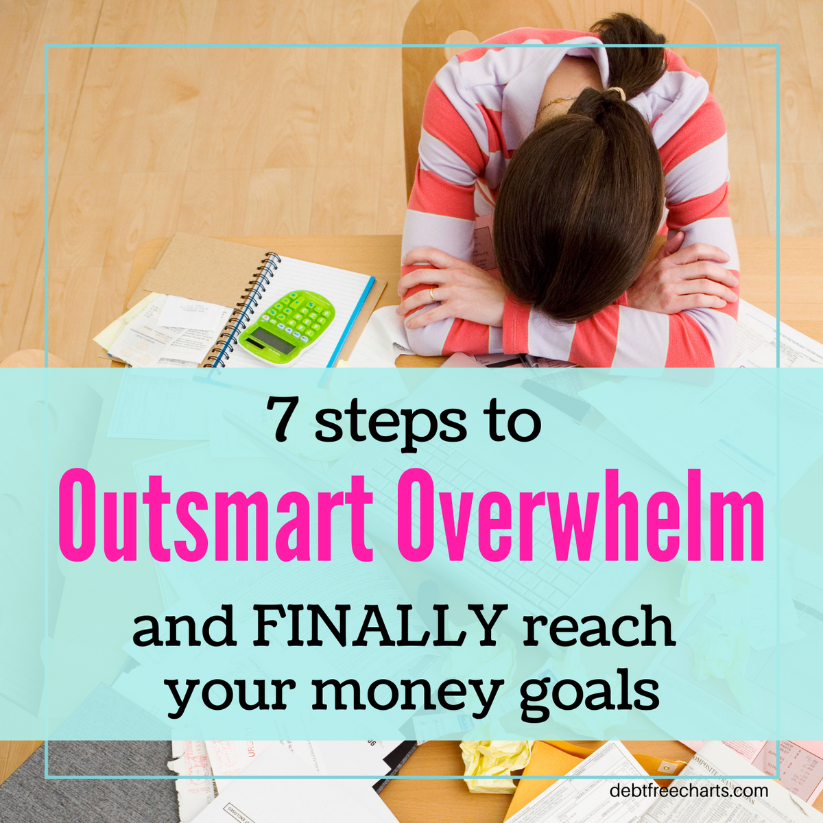 How to Outsmart Overwhelm and Reach Your Money Goals – Debt Free Charts