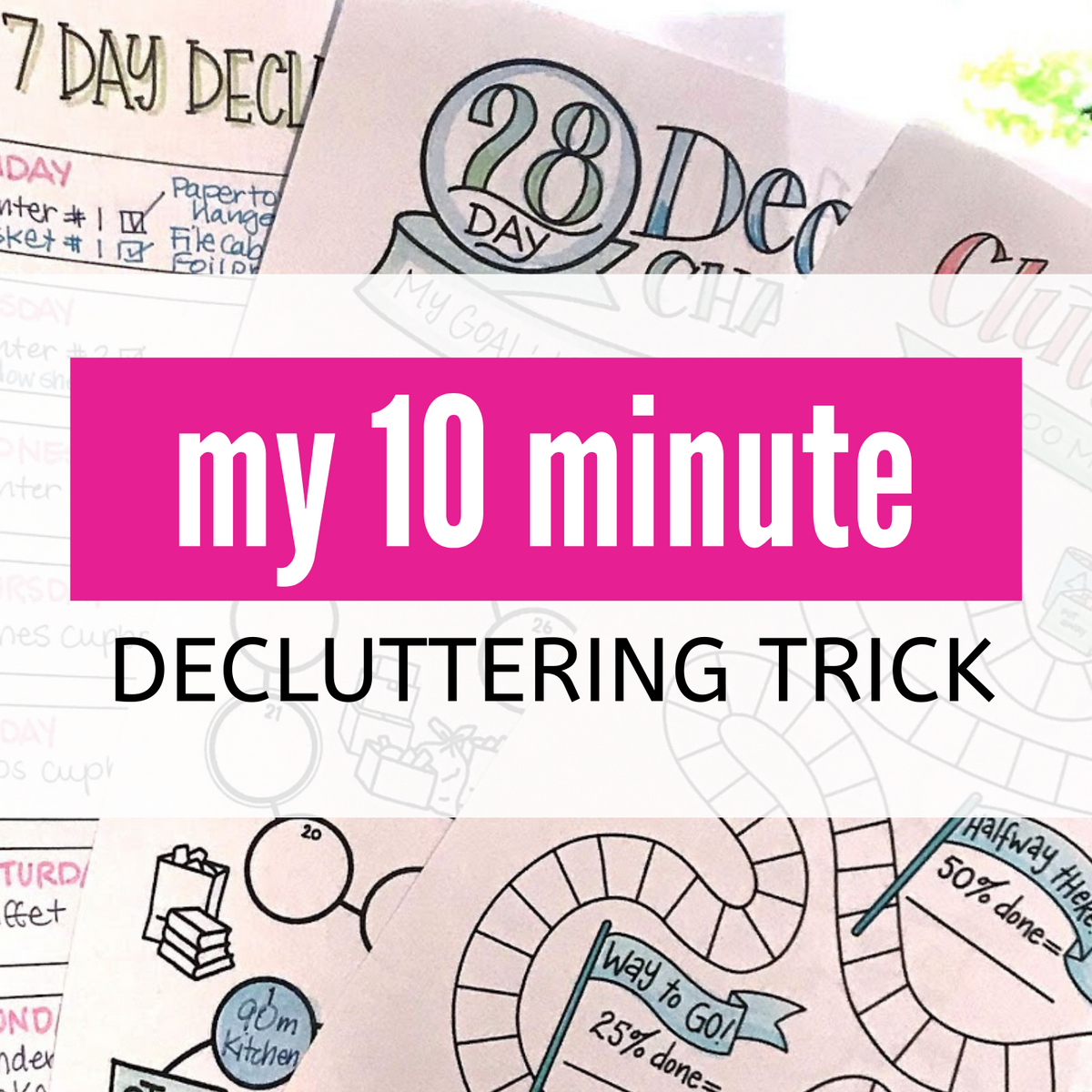 My 10 Minute Decluttering Trick – Debt Free Charts