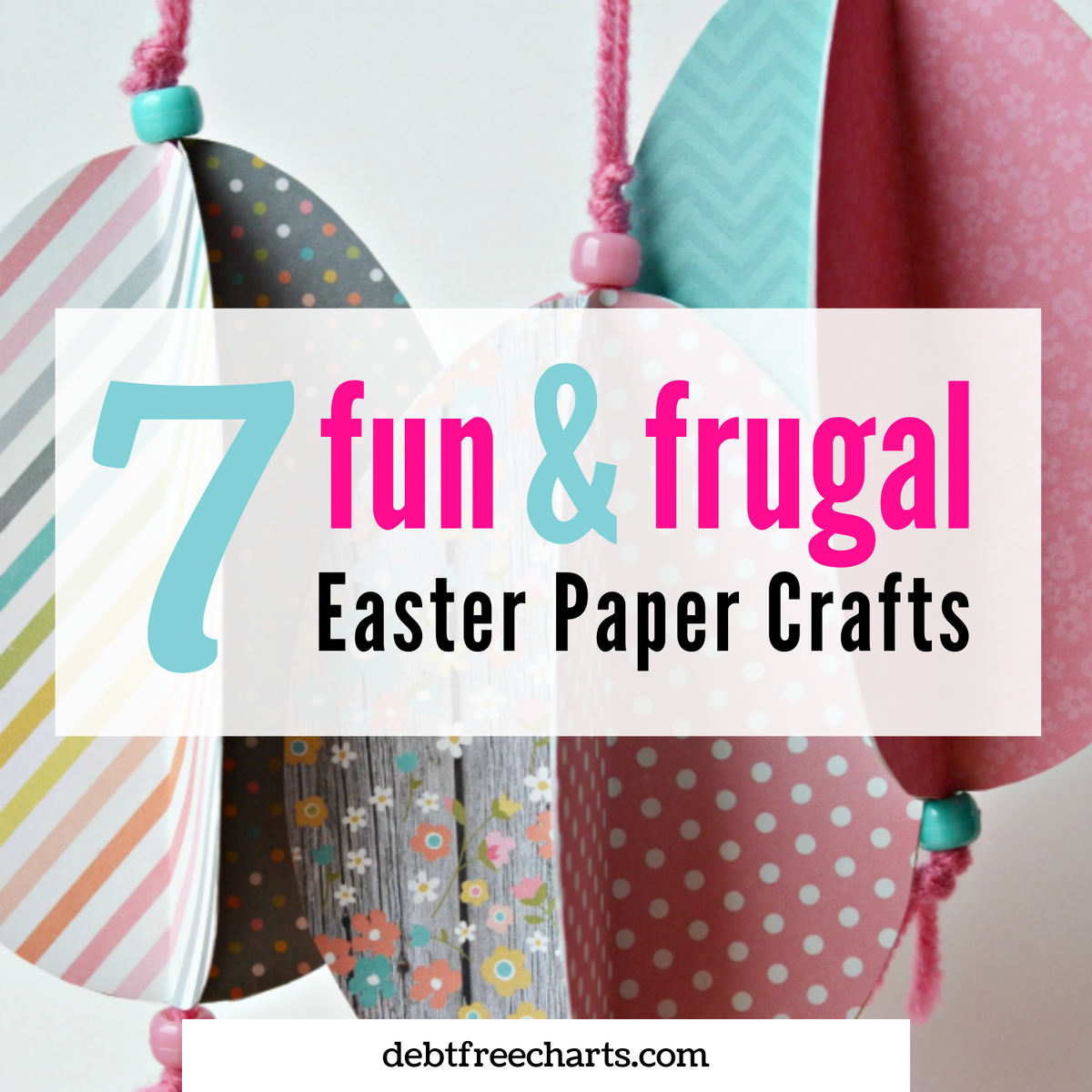 7 Fun & Frugal Paper Crafts for Easter – Debt Free Charts